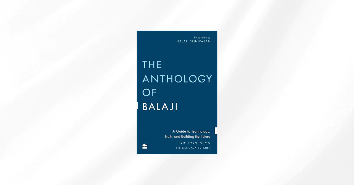 The Anthology of Balaji By Eric Jorgenson Book Notes - Soubhagya Sahu